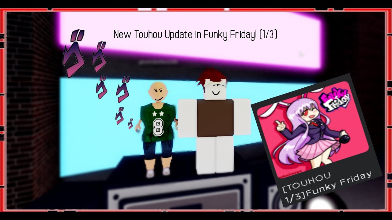 Playing funky friday TOUHOU UPDATE NEW SONGS (read description) - YouTube