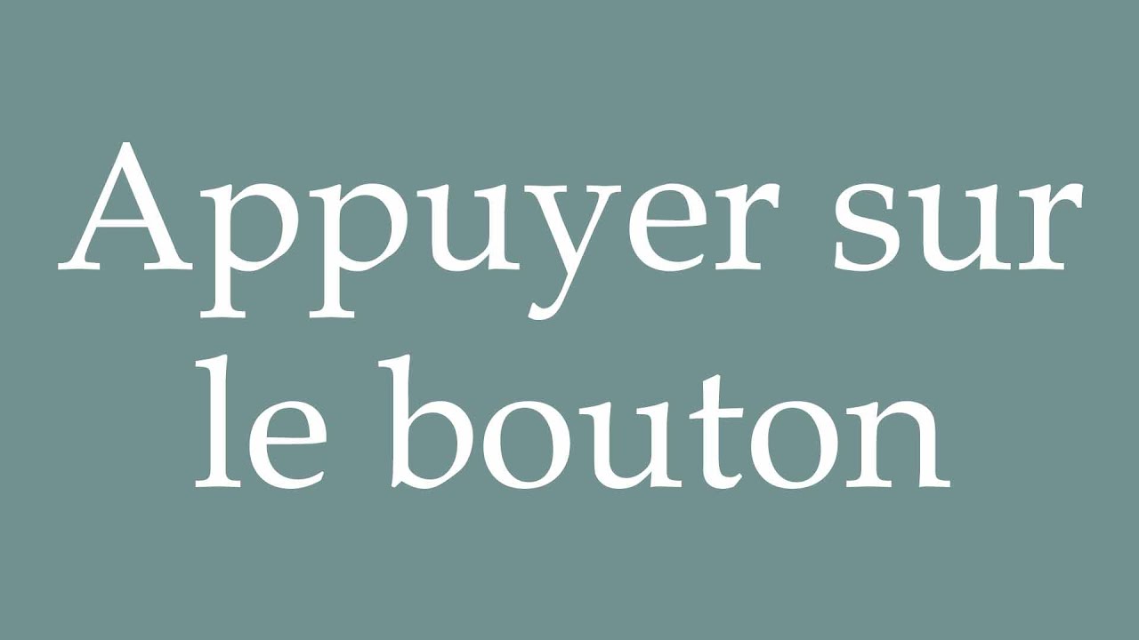 How to Pronounce ''Appuyer sur le bouton'' (Press the button) Correctly ...
