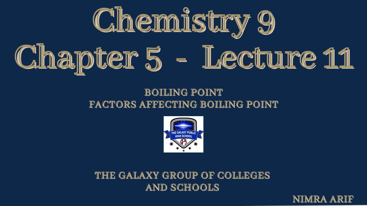 CHEMISTRY 9 | CHAPTER 5 | LECTURE 11 | BOILING POINT | FACTORS ...