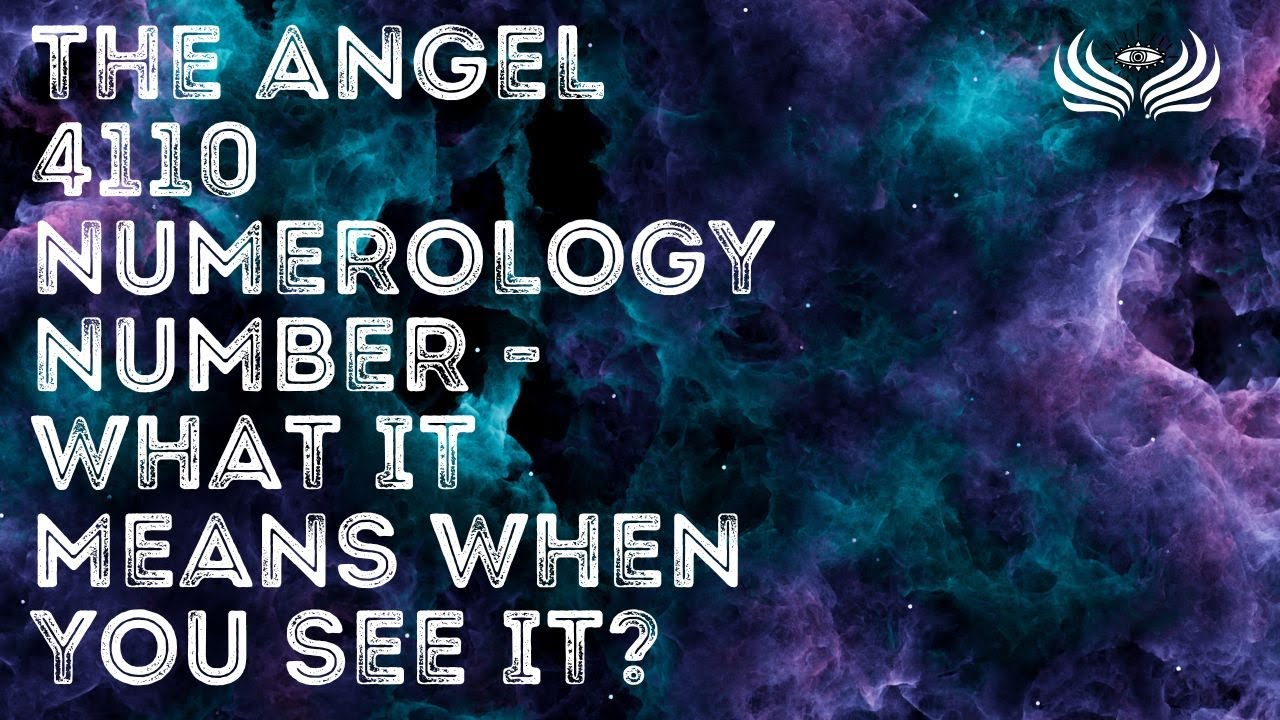 The Angel 4110 Numerology Number 🌠 What It Means When You See It? - YouTube