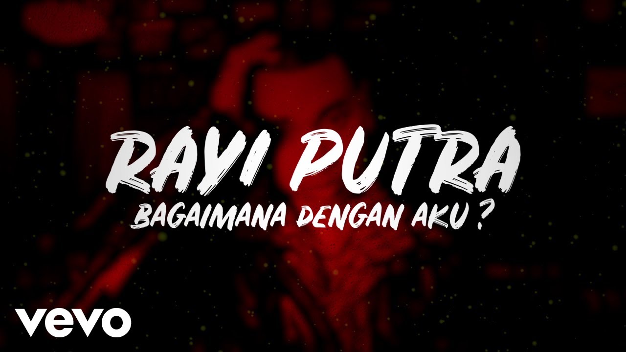 Rayi Putra - Bagaimana Dengan Aku? (Official Lyric Video) - YouTube Music