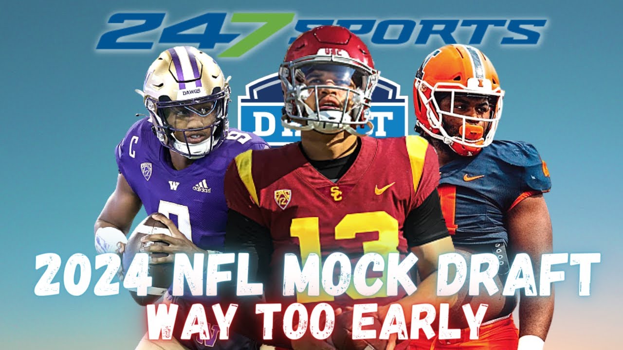 WAY TOO EARLY 247 Sports 2024 NFL Mock Draft | Mock the Mock - YouTube