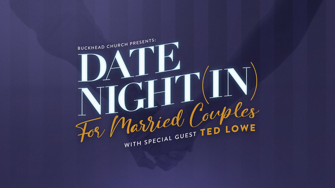 Buckhead Church | Date Night (In) - YouTube