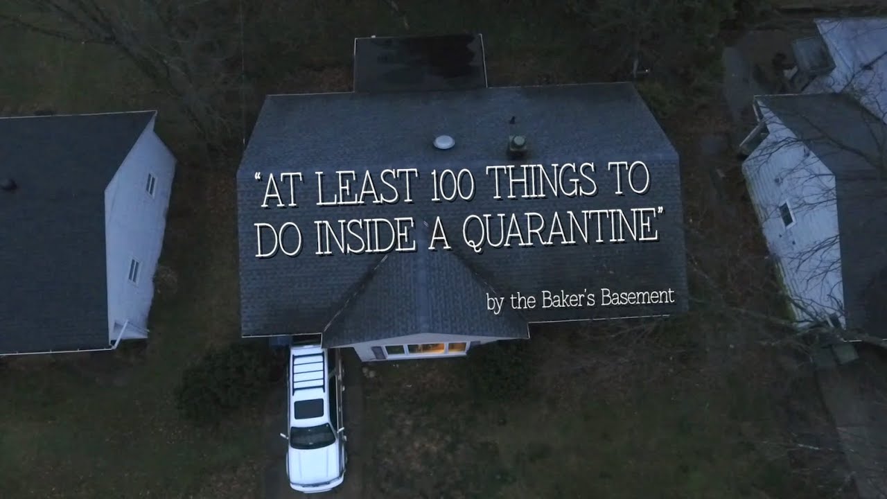 At Least 100 Things to Do Inside a Quarantine - The Baker's Basement ...