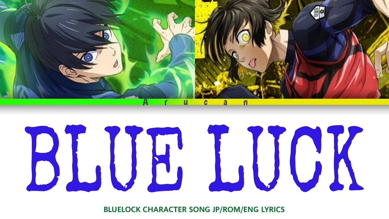 "BLUE LUCK" Ver.6 by Isagi & Bachira | Bluelock character song (lyrics ...