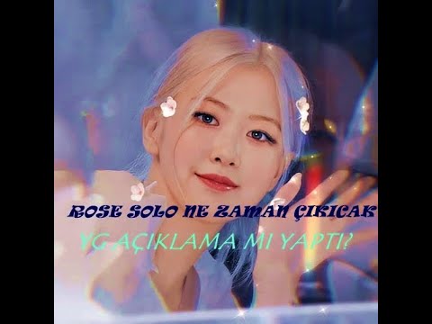 ROSE SOLO NE ZAMAN ÇIKIYOR?