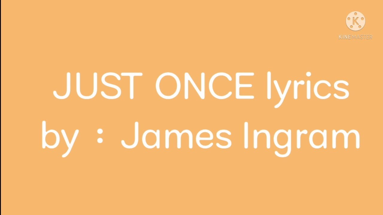 JUST ONCE lyrics by James Ingram - YouTube
