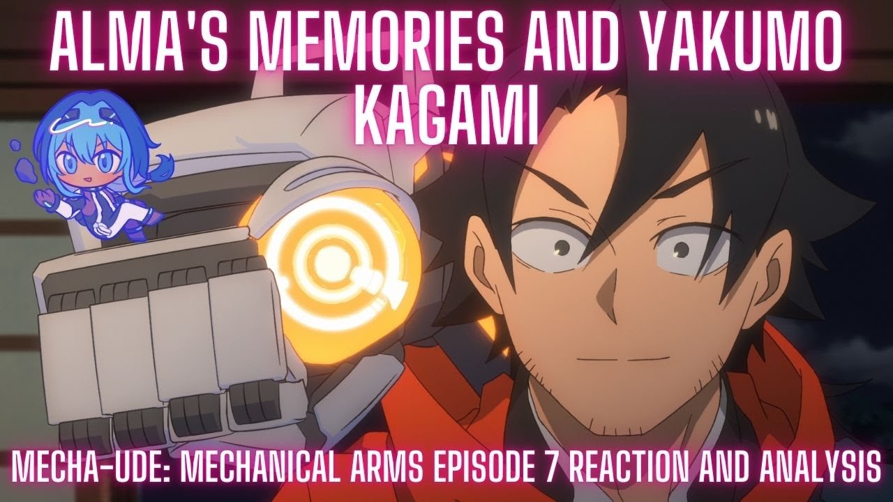 Alma's Memories and Yakumo Kagami | Mecha-Ude: Mechanical Arms Episode ...