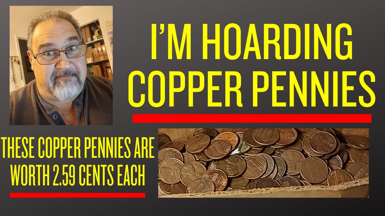 Hoarding Copper Pennies - 2.59 Cents Each - YouTube