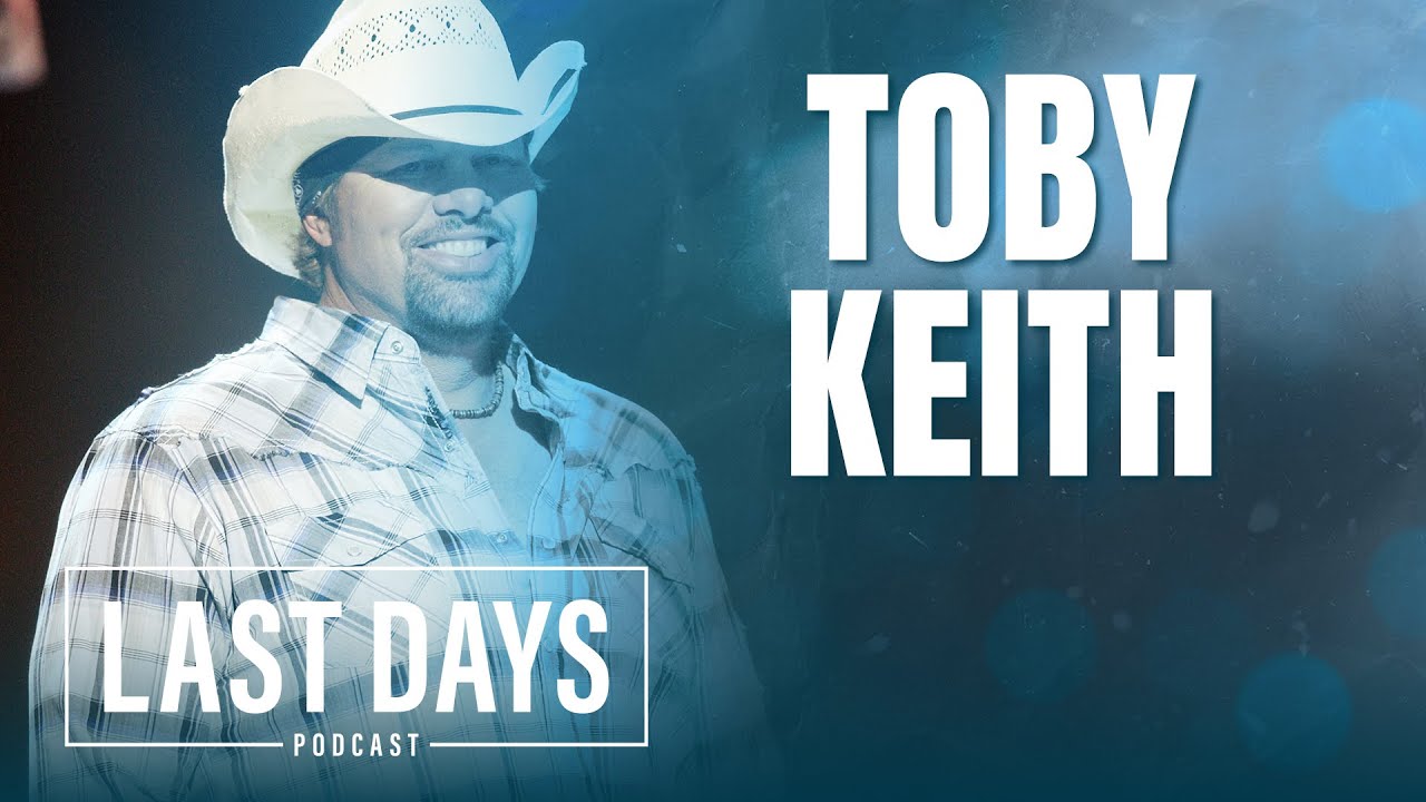 Ep. 67 - Toby Keith | Last Days Podcast - YouTube
