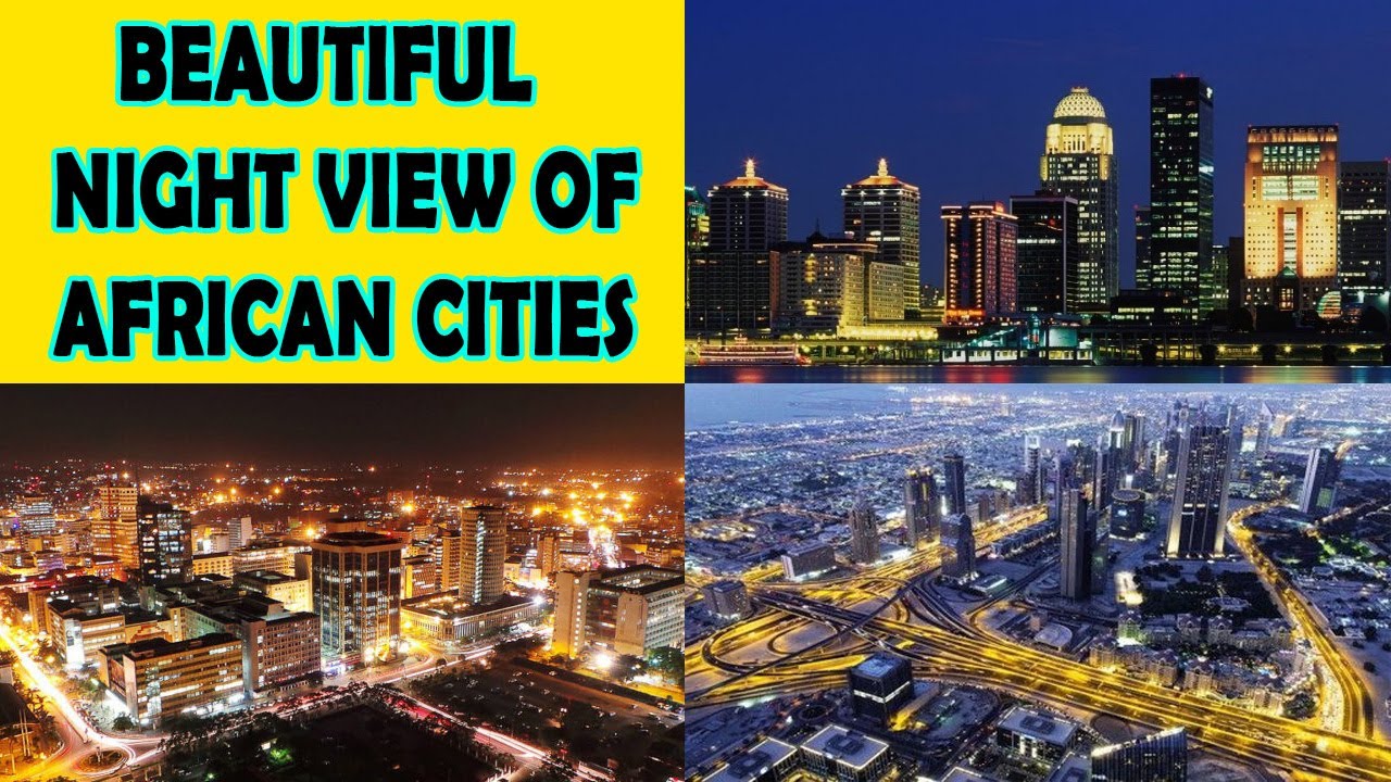 Night View Of Beautiful Cities In African - YouTube