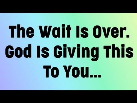The Wait is over. God is giving this to you...| God message for you ...