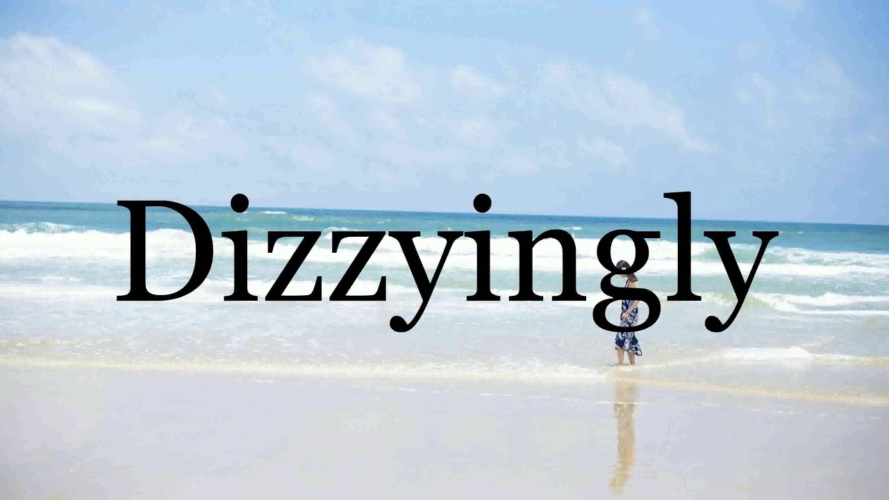 How To Pronounce Dizzyingly🌈🌈🌈🌈🌈🌈Pronunciation Of Dizzyingly - YouTube