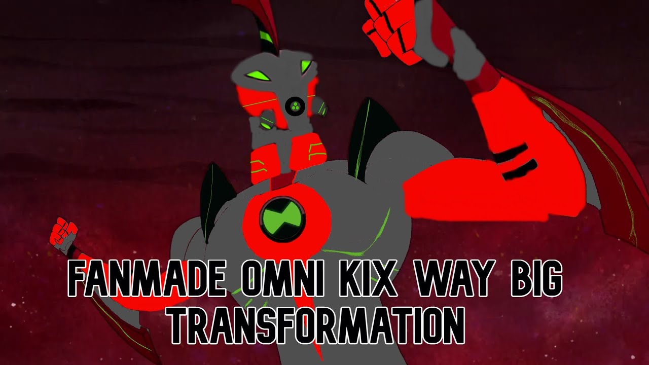 Ben 10 - Fanmade Omni Kix Way Big Transformation - YouTube