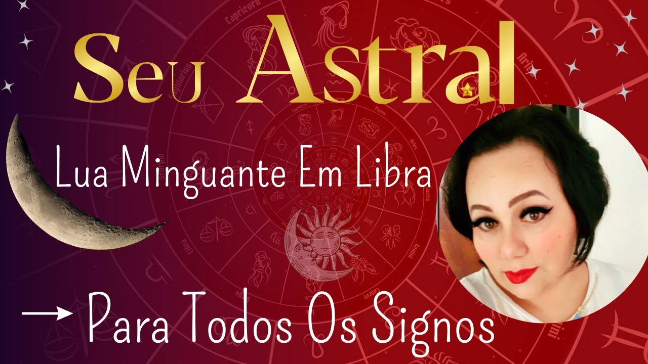 🌘 ENERGIA DA LUA MINGUANTE EM LIBRA / PARA OS SIGNOS. - YouTube