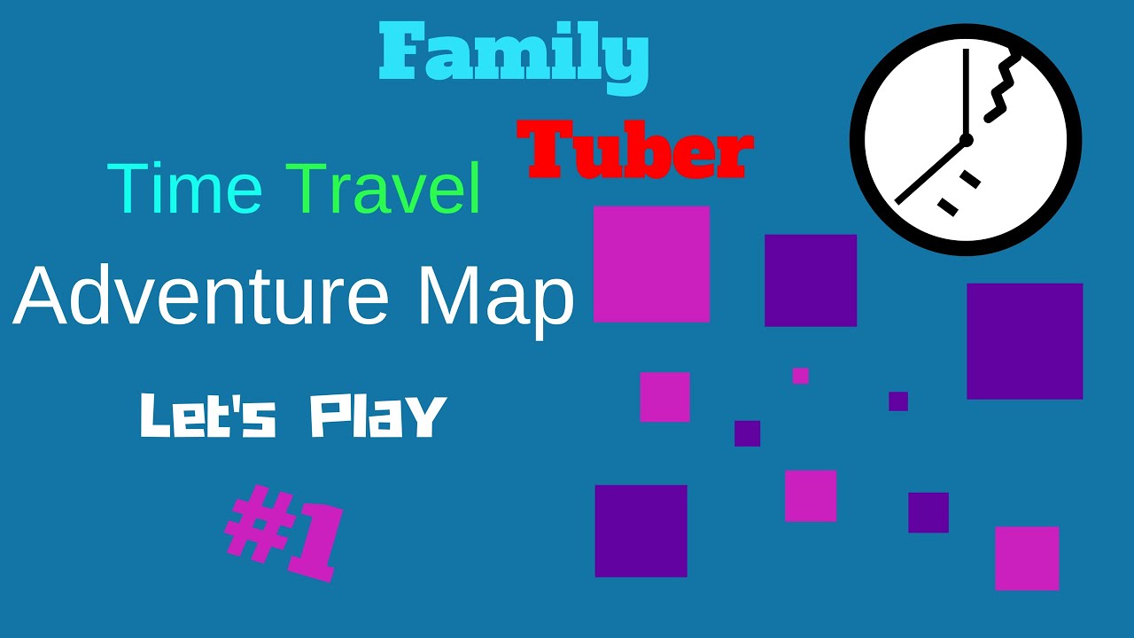 Time Travel Adventure Map - Part 1 - YouTube