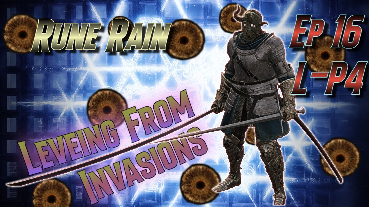 Rune Rain - Liurnia P4. LvL From Invasions Ep 16. Elden Ring - YouTube