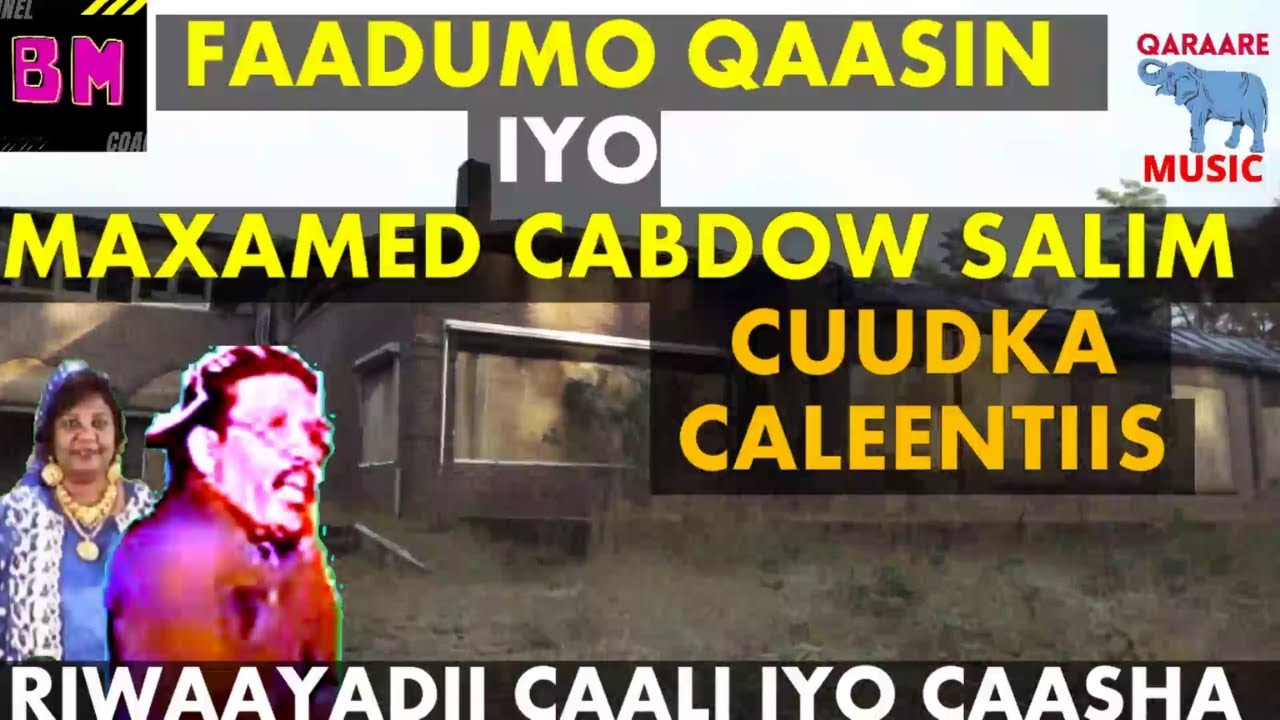 CUUDKA CALEENTIIS MAXAMED CABDOW SAALIM IYO FAADUMO QAASIN RIWAAYADII ...