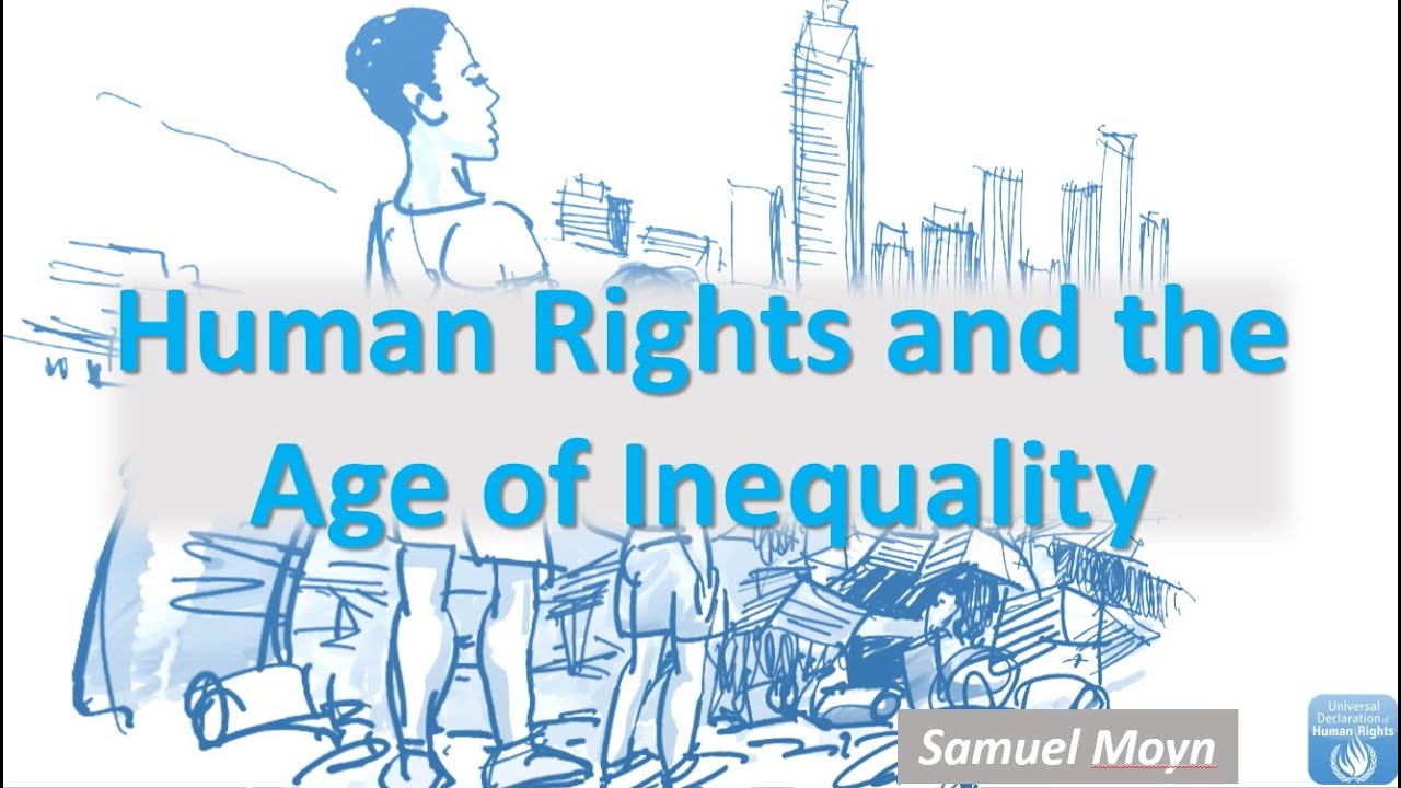 Human Rights and the Age of Inequality essay by Samuel Moyn explained ...