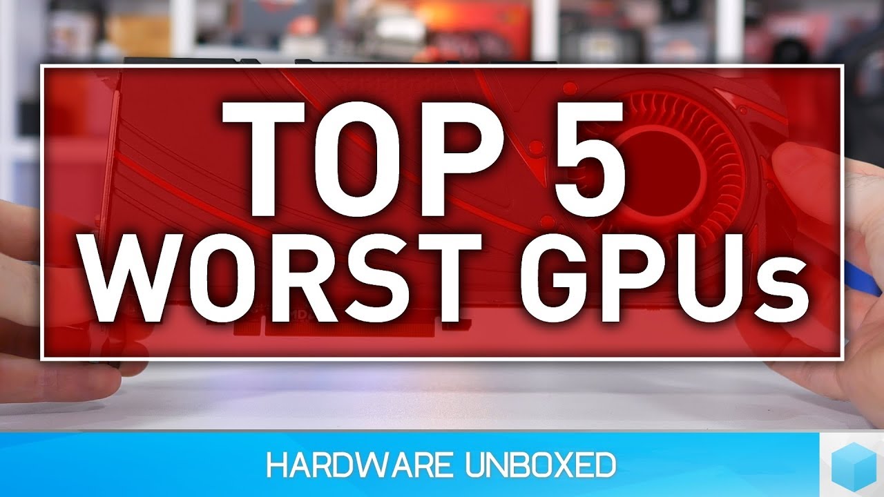 Top 5 Worst GPUs: In Recent Years! - YouTube