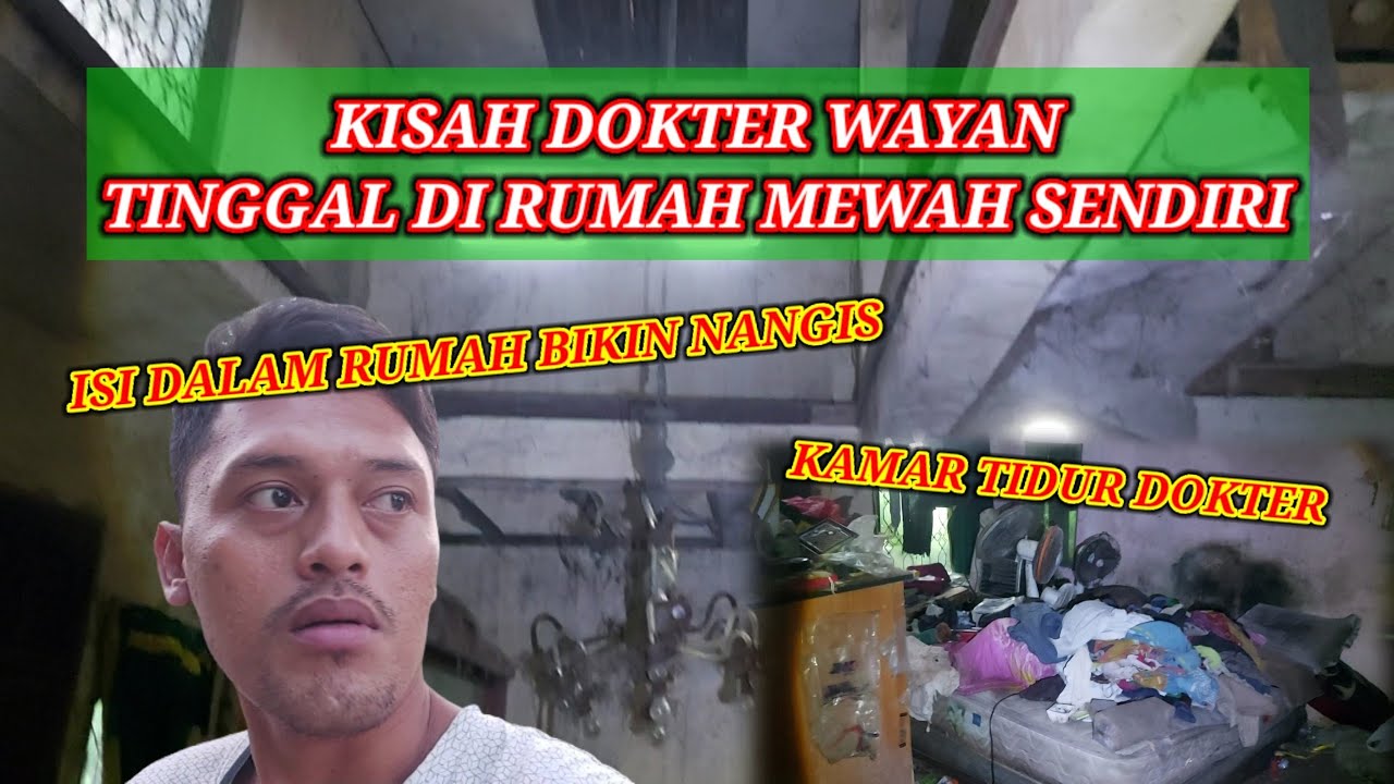 🔴VIRAL🔴KISAH DR.WAYAN TINGGAL DI RUMAH MEWAH SENDIRI DENGAN BANYAK ...