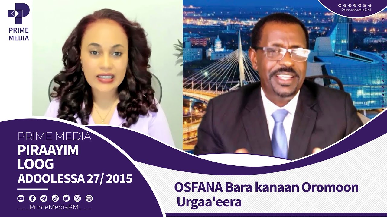 OSFANA Bara kanaan Oromoon Urgaa'eera |PrimeLogue |Prime Media - YouTube