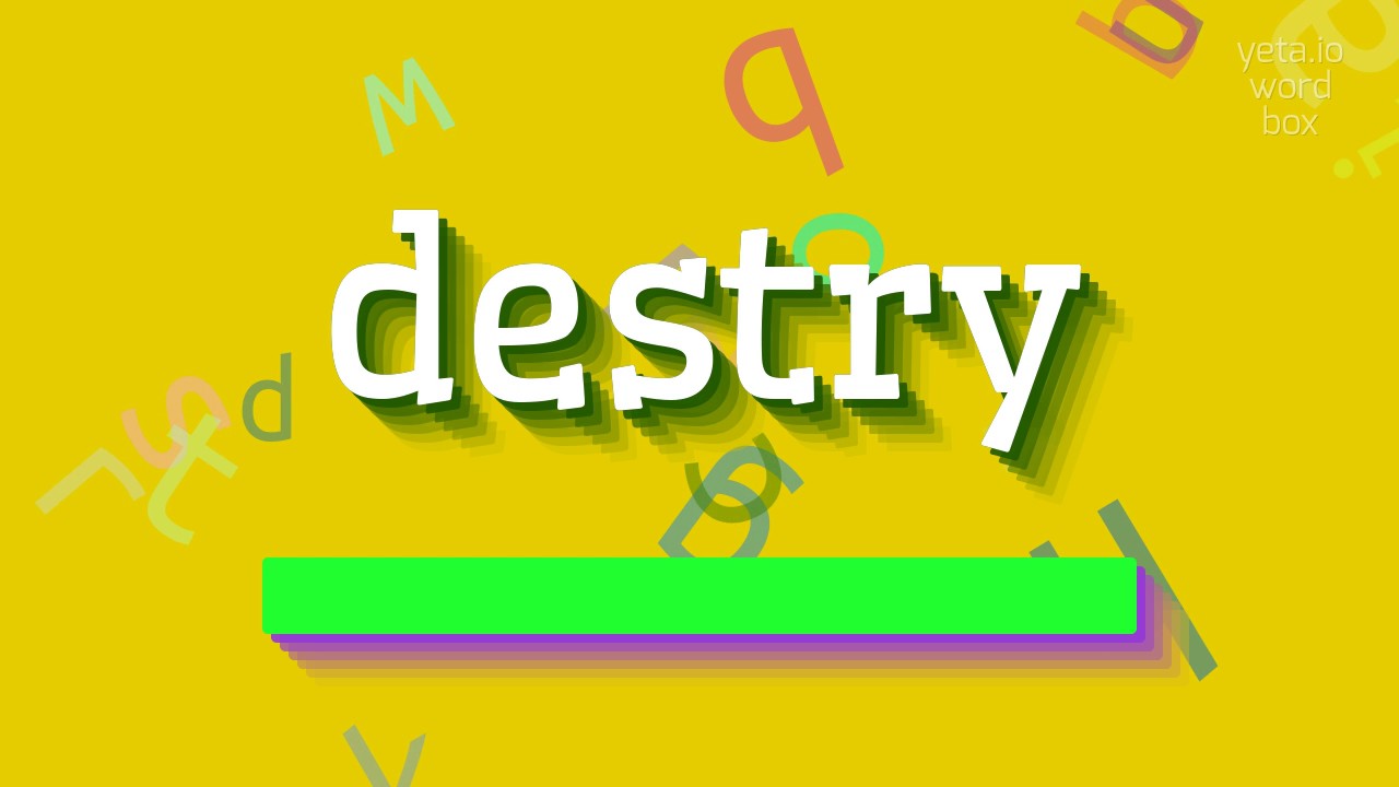 How to say "destry"! (High Quality Voices) - YouTube