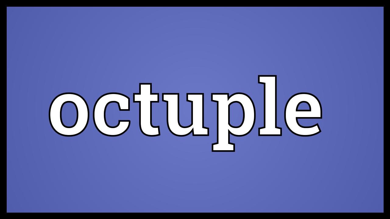 Octuple Meaning - YouTube