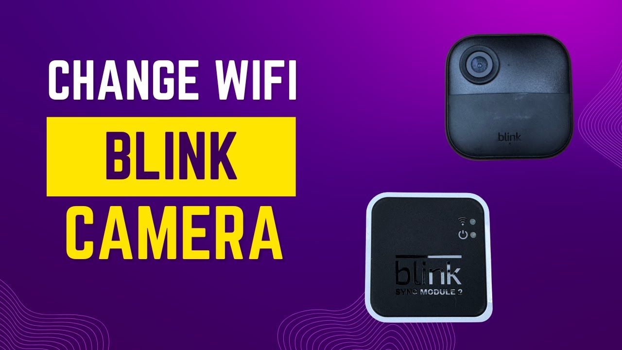 Change Blink Outdoor Camera WIFI Network - YouTube