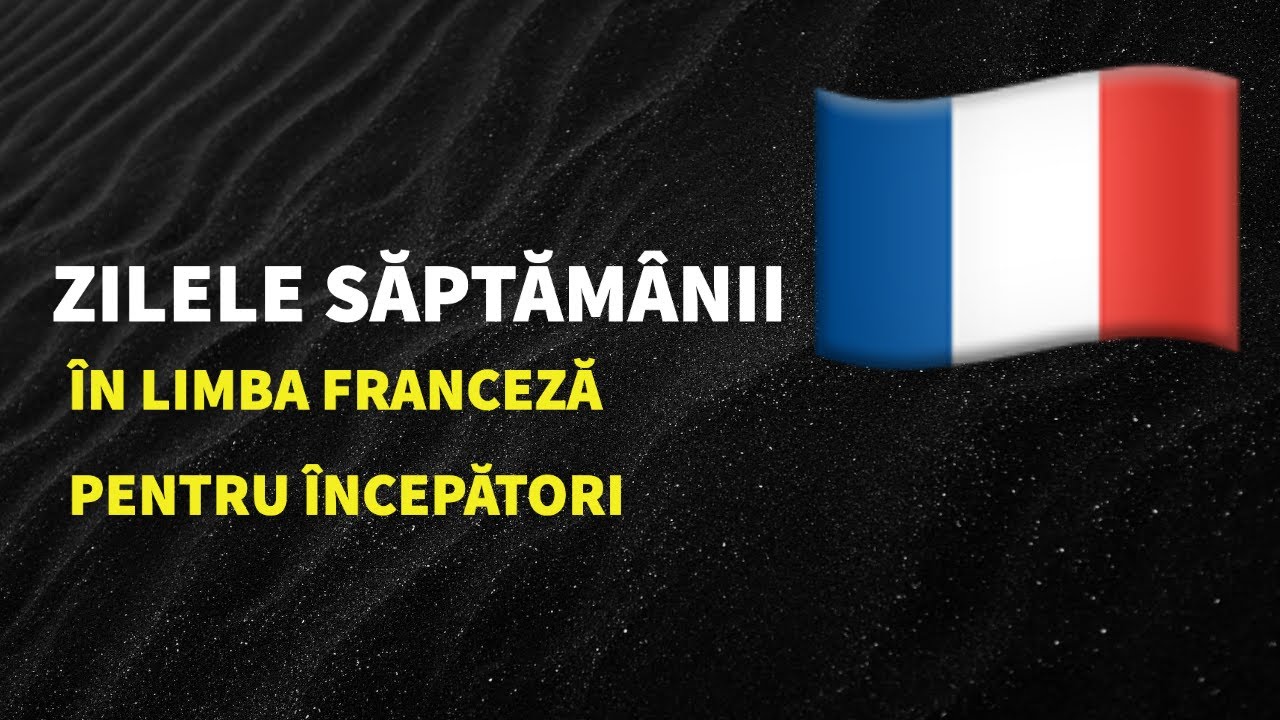 Învățăm Franceză: Zilele săptămânii în franceză și română - YouTube