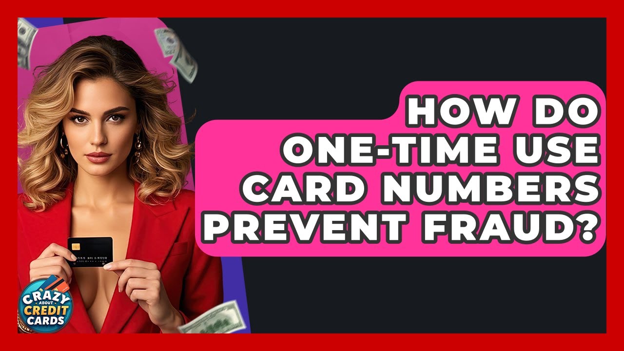How Do One-time Use Card Numbers Prevent Fraud? - Crazy About Credit ...