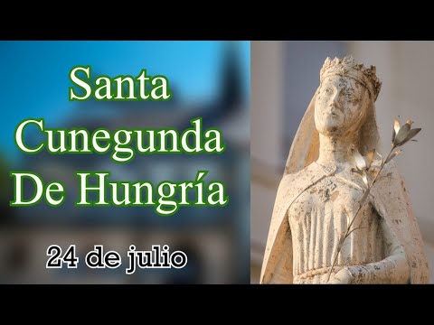 Santa Cunegunda de Hungría 24 de julio - YouTube