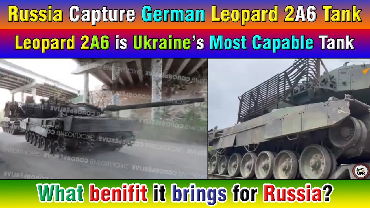 Russia Capture German Leopard 2A6 Tank. Leopard 2A6 is Ukraine’s Most ...