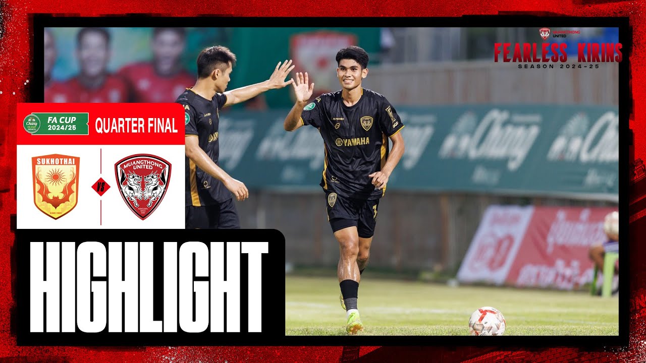 HIGHLIGHTS - FA CUP QUARTER FINALS - 2024/25SUKHOTHAI FC 2-5 MUANGTHONG UNITED - YouTube