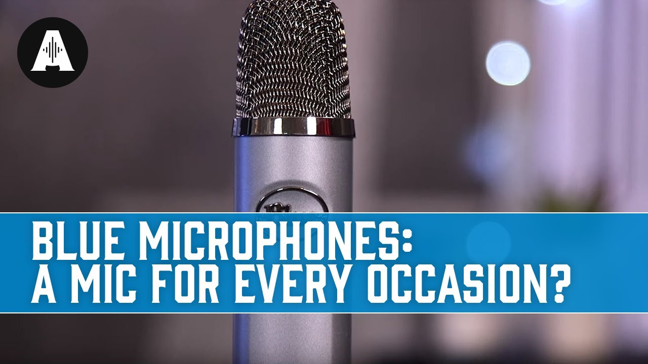 Blue Microphones - a Mic for Every Occasion? - YouTube