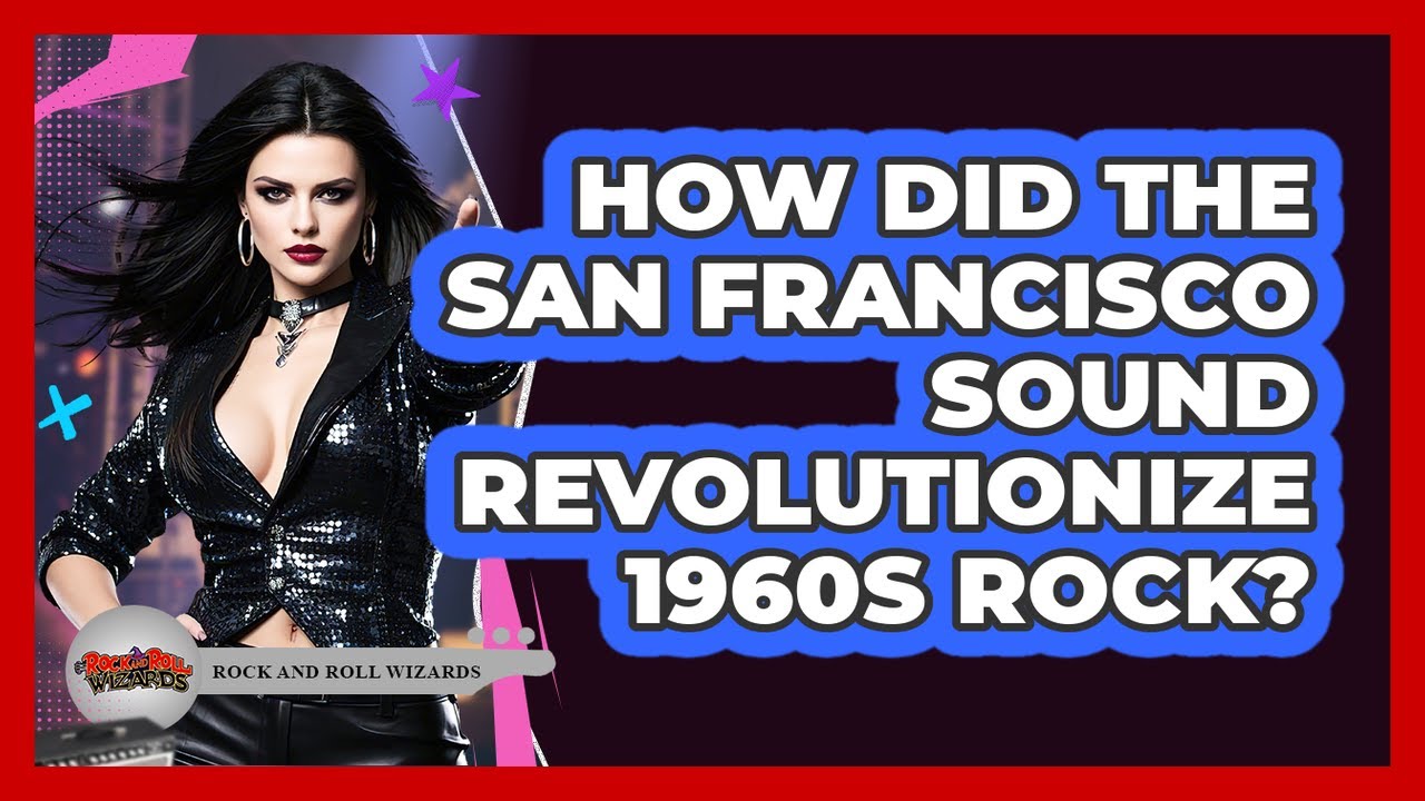 How Did The San Francisco Sound Revolutionize 1960s Rock? - Rock and ...