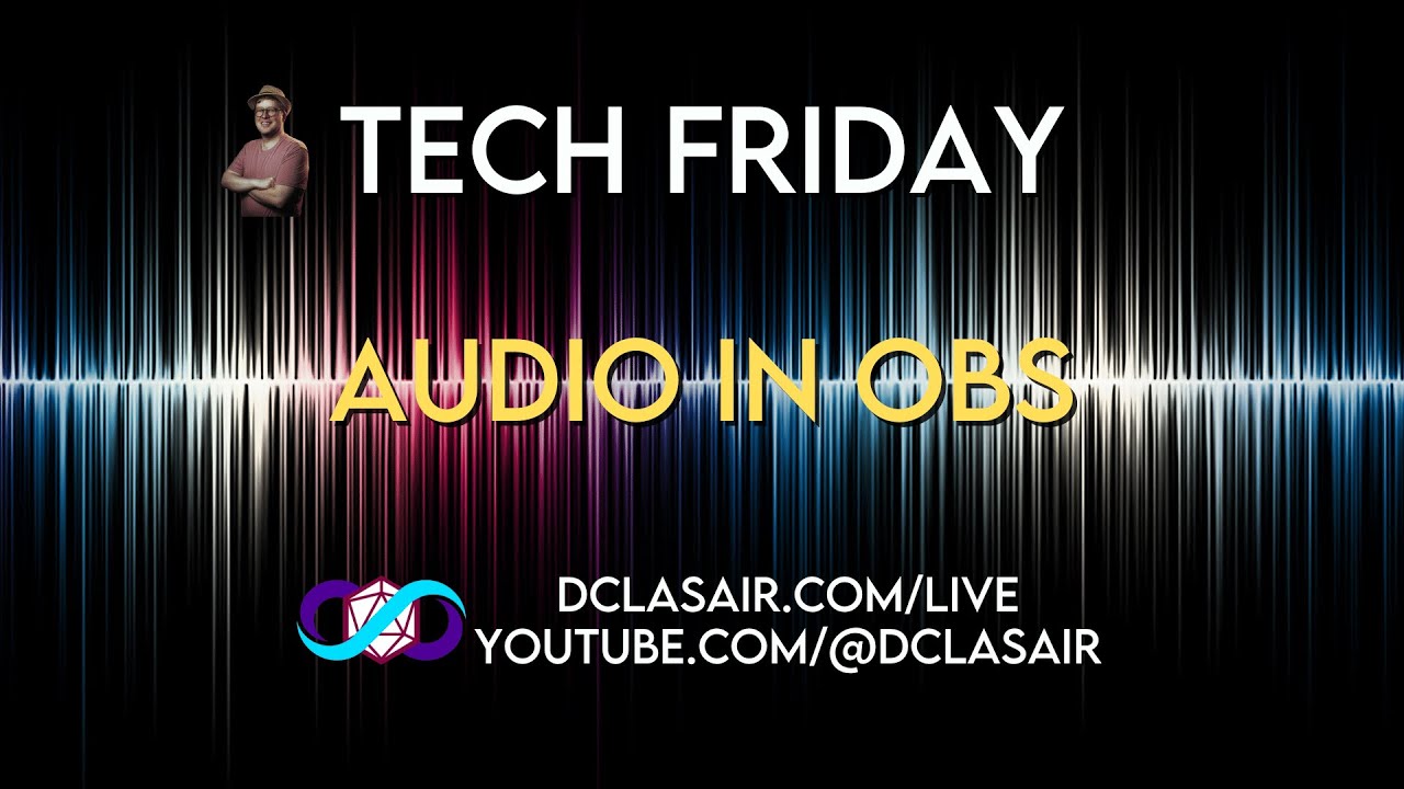 Tech Friday - Audio in OBS | !dc @dclasair - YouTube