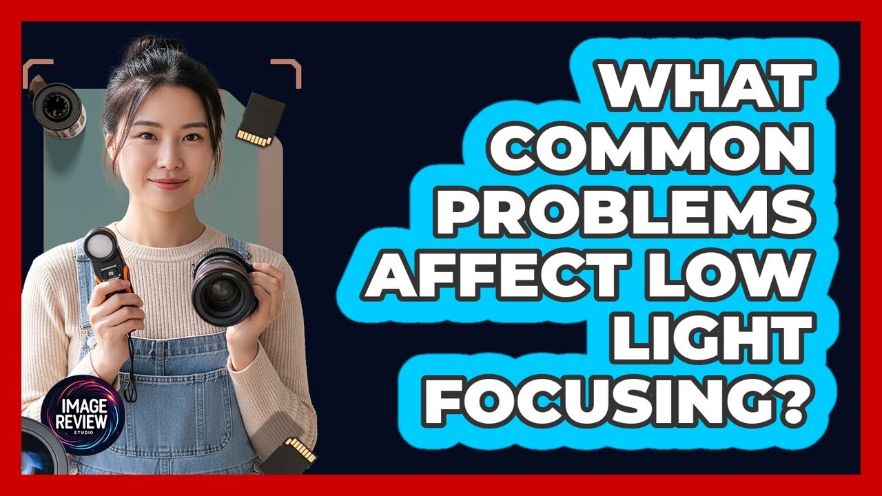 What Common Problems Affect Low Light Focusing? - YouTube