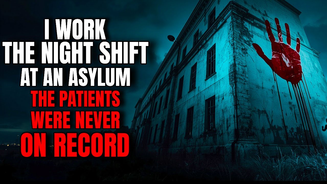 The Unseen Patients | TRUE Asylum Horror Stories from Night Shift ...