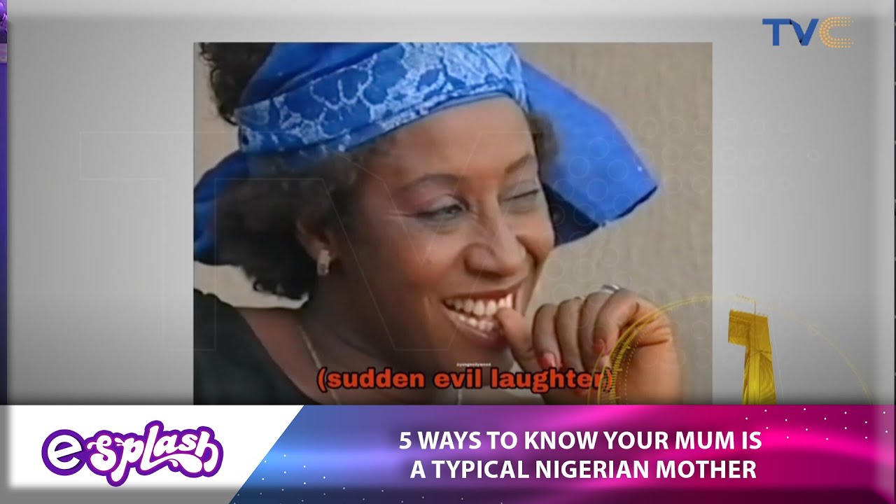 See 5 Ways To Know Your Mum Is A Typical Nigerian Mother - YouTube