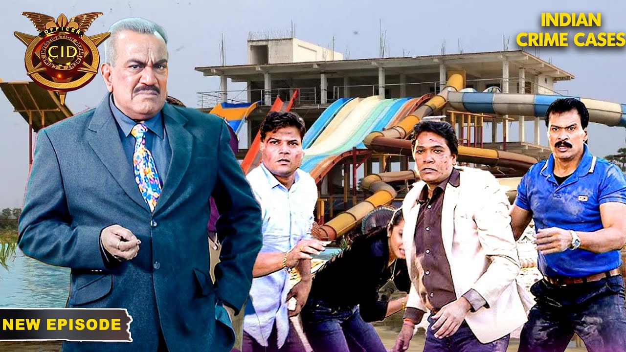 Water Park में हुआ हादसा - CID ने सुलझाई मिस्ट्री! | New Episode 2025 ...