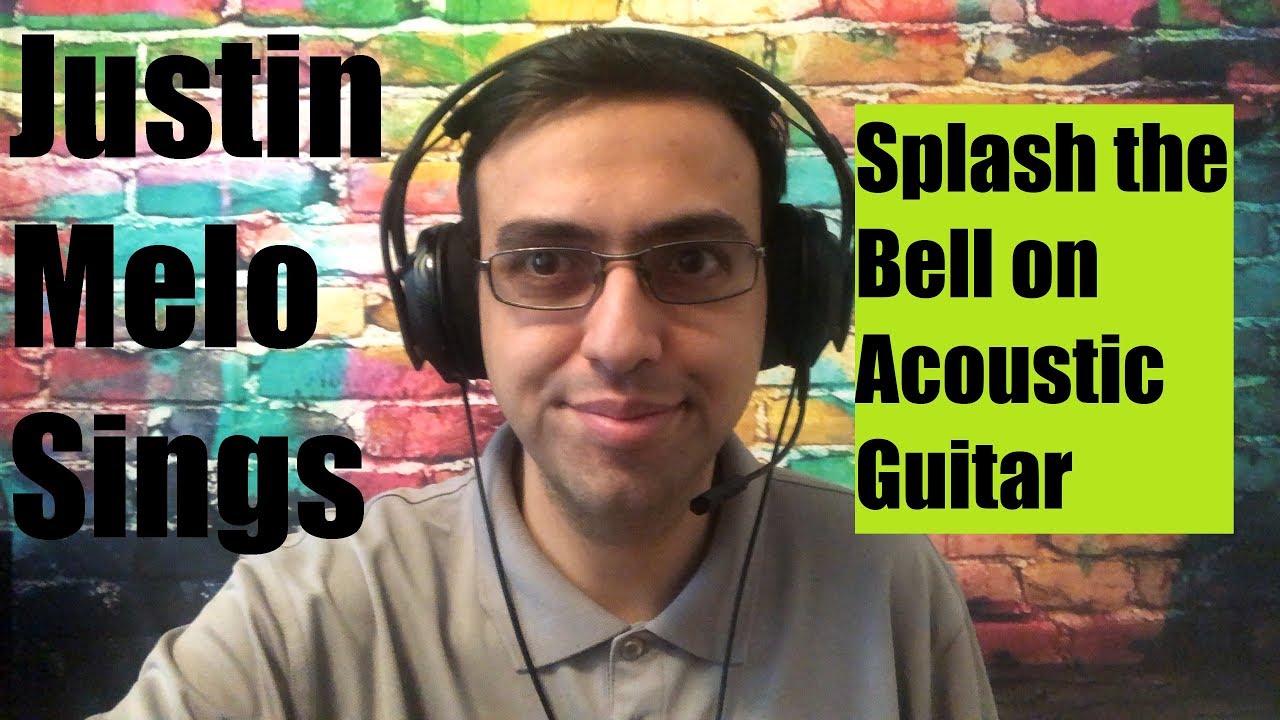 Justin Melo Sings: Splash the Bell on Acoustic Guitar - YouTube