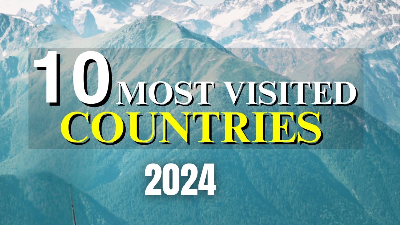 Top 10 Most Visited Countries in the World 2024 - YouTube