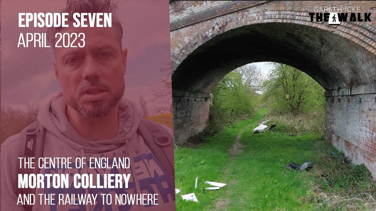 The Walk - EP 7 - The Centre Of England - Morton Colliery & The Railway ...