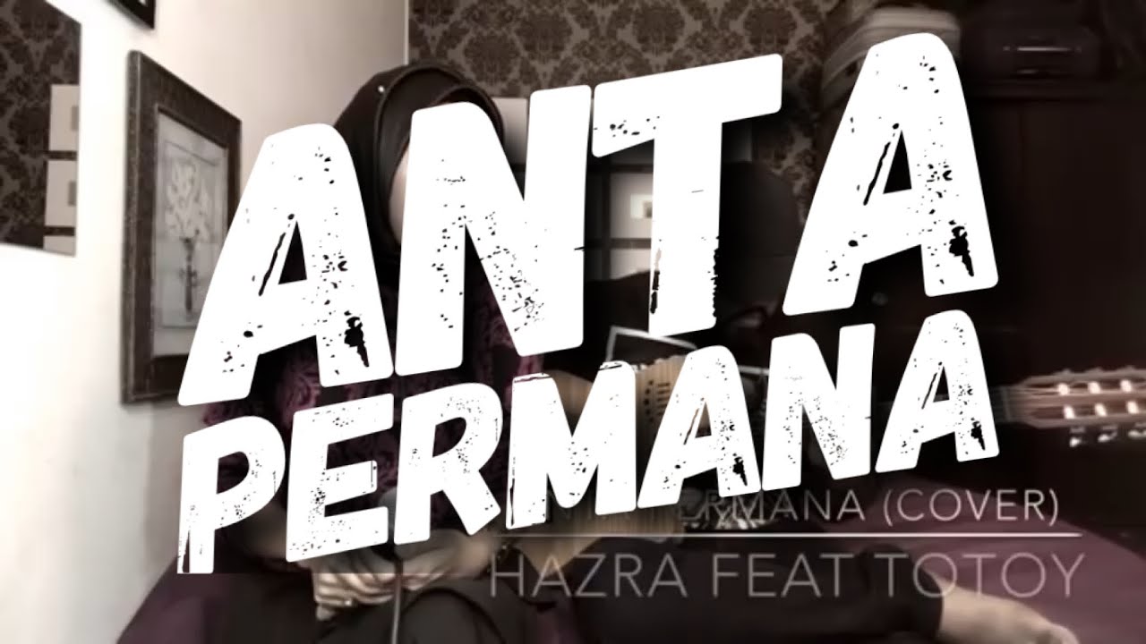 Anta Permana - Siti Nurhaliza (akustik cover) by Hazra feat Totoy - YouTube