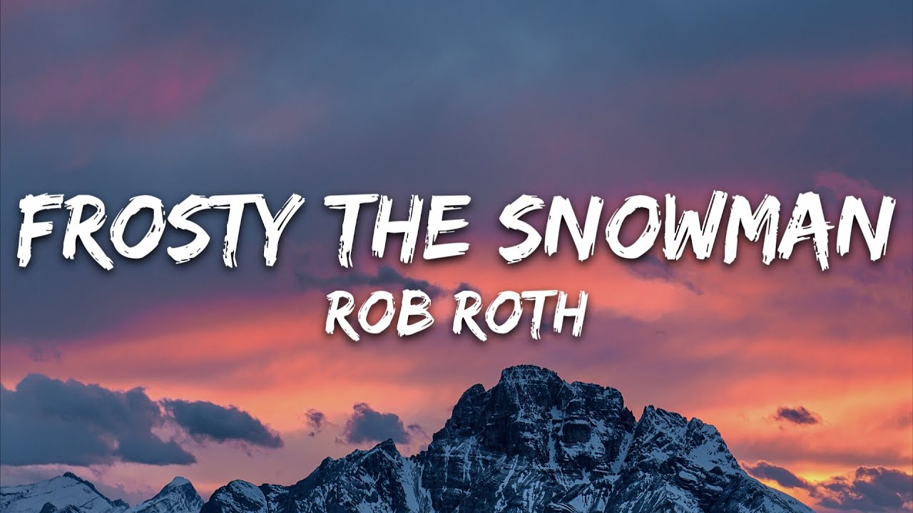 Rob Roth - Frosty The Snowman (Lyrics) - YouTube