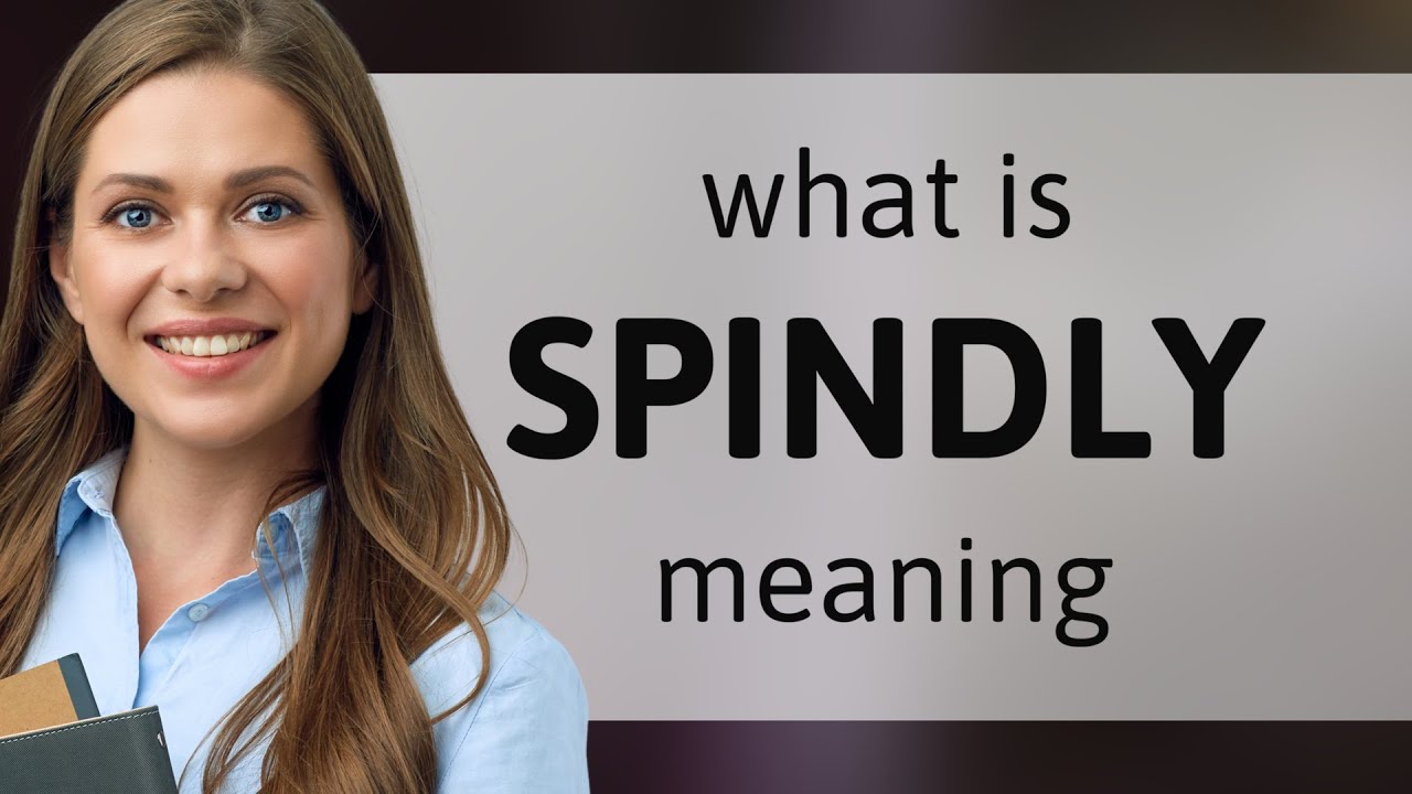 Spindly • meaning of SPINDLY - YouTube