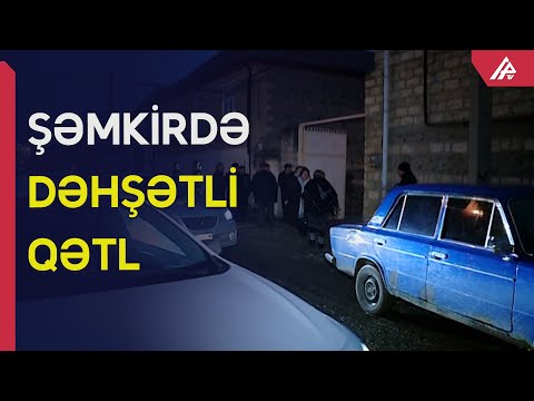 Şəmkirdə 33 yaşlı qadın azyaşlı övladlarının qarşısında bıçaqlanaraq öldürülüb – APA TV