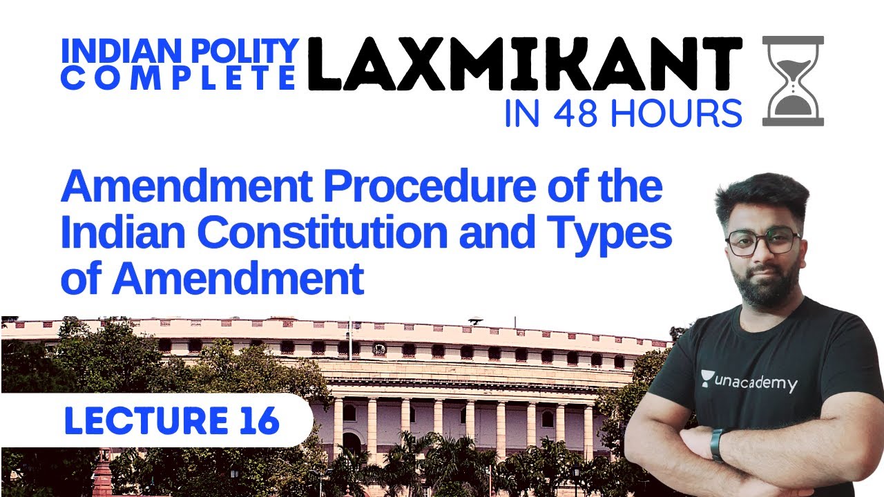 Amendment Procedure of the Indian Constitution and Types of Amendment ...