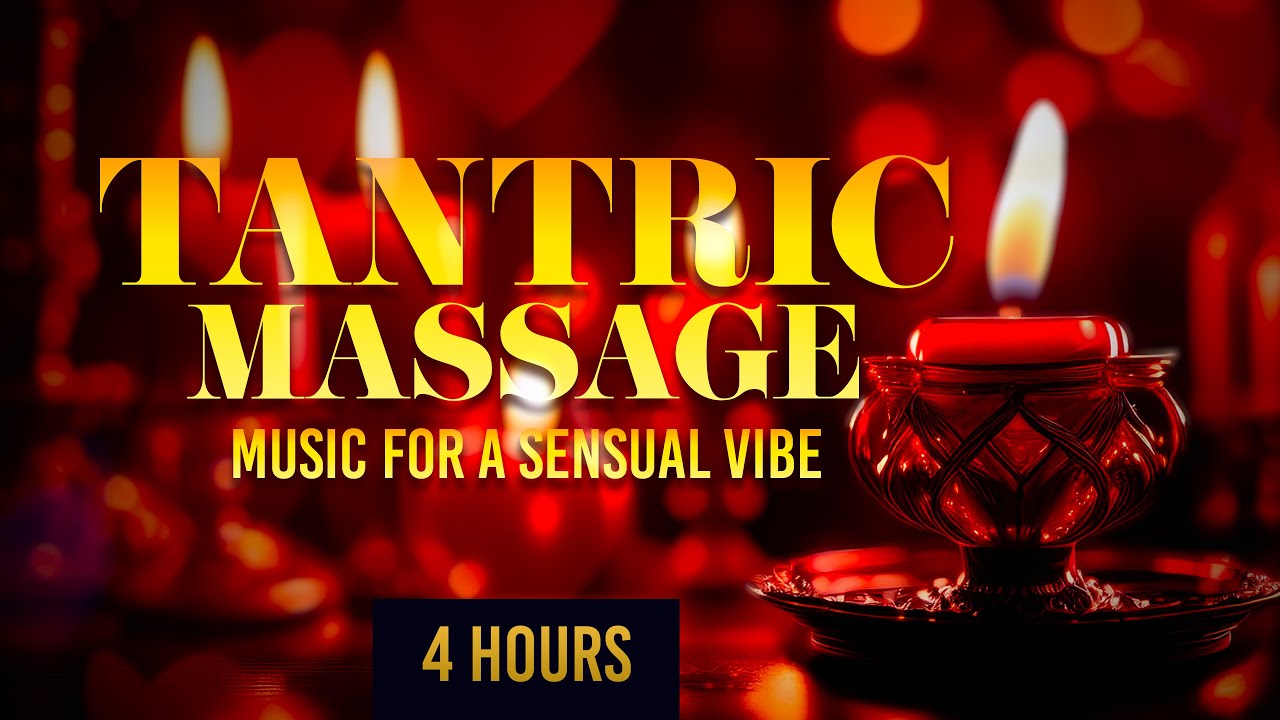 4 HOUR Tantric Massage Music, Intimate Moments with Sensual Vibes ...